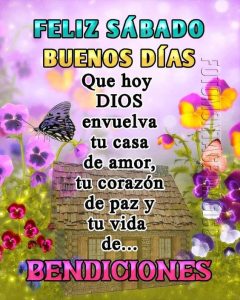 Bendiciones Feliz Sábado Buenos Días [Imágenes Postales]
